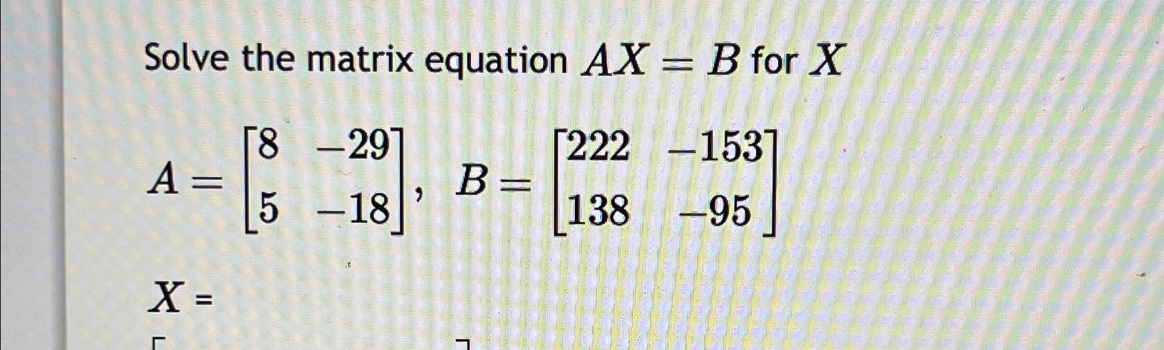 Solved Solve the matrix equation Ax=B ﻿for xA=[8-29?] | Chegg.com