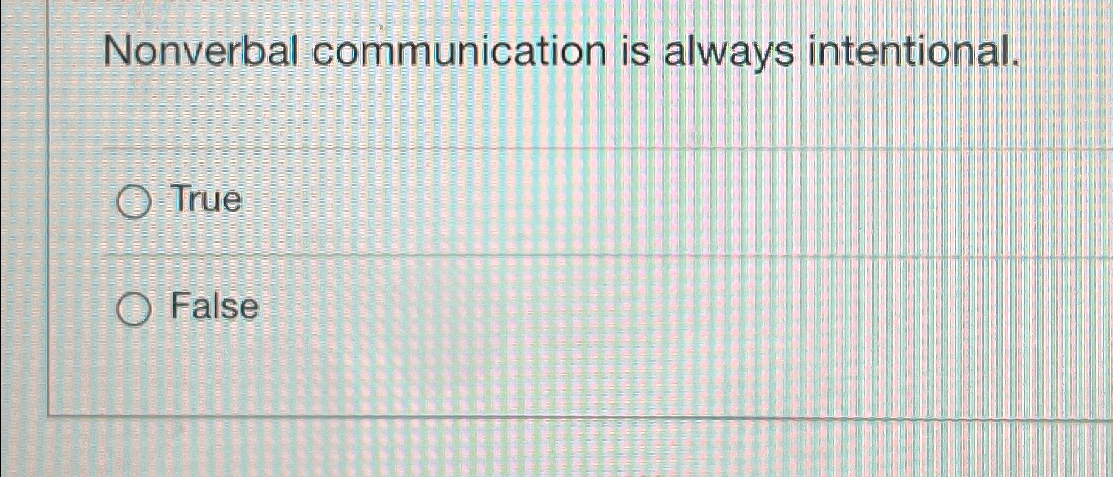 Solved Nonverbal communication is always | Chegg.com