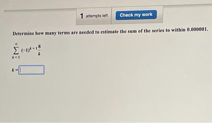 Solved Determine how many terms are needed to estimate the | Chegg.com