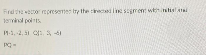 Solved Find the vector represented by the directed line | Chegg.com