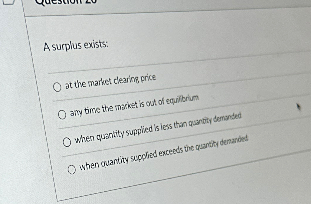 Solved A surplus exists:at the market clearing priceany time | Chegg.com