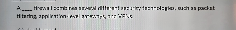 Solved A ﻿firewall combines several different security | Chegg.com