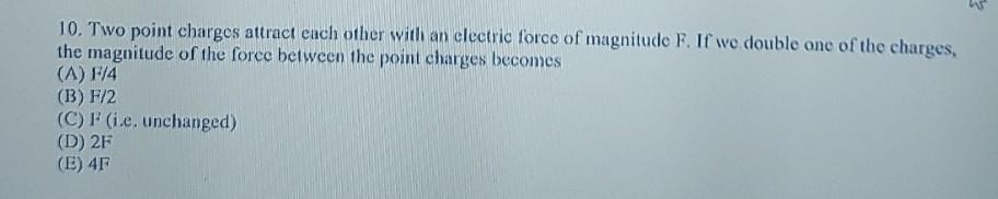 Solved 10. Two point charges attract each other with an | Chegg.com