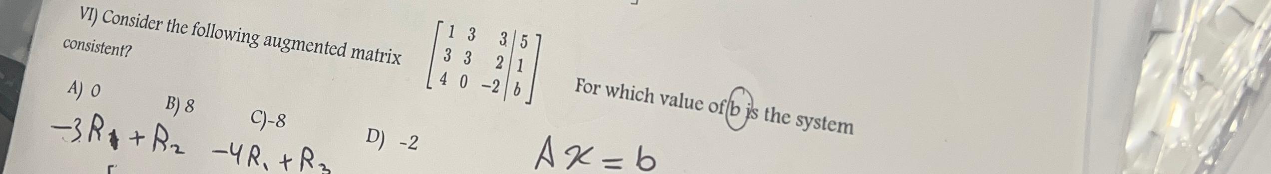 Solved VI) ﻿Consider the following augmented matrix | Chegg.com