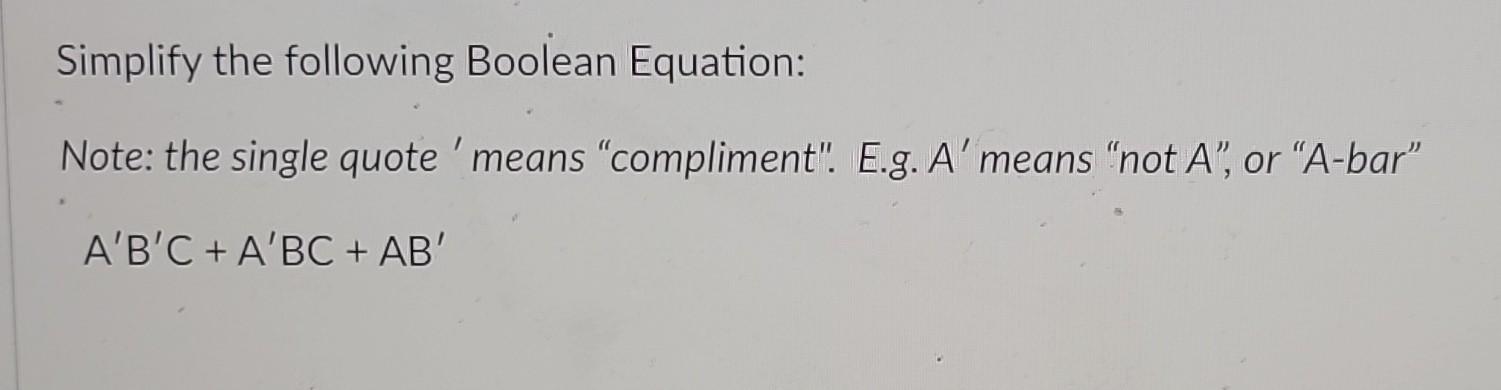 Solved Simplify the following Boolean Equation: Note: the | Chegg.com