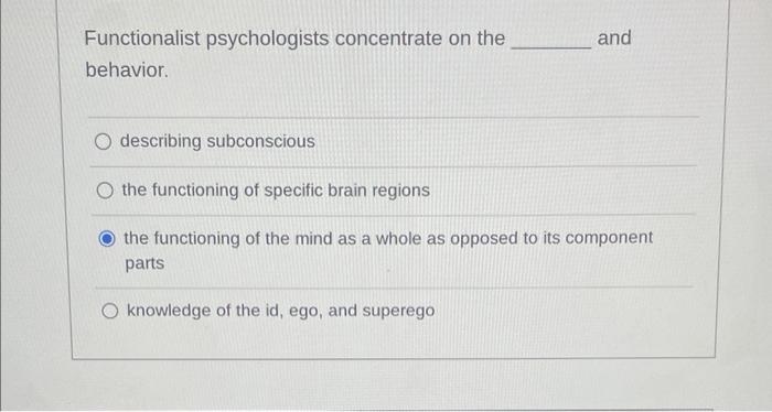 Functionalist psychologists concentrate on the and | Chegg.com Functionalist psychologists concentrate on the and | Chegg.com