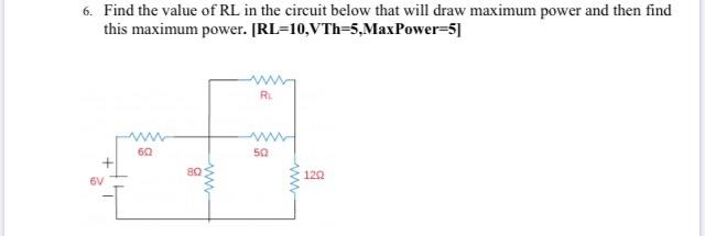 Solved 6. Find the value of RL in the circuit below that | Chegg.com