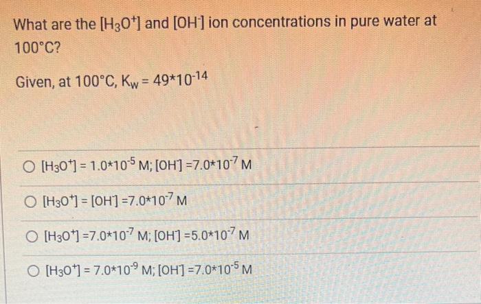 Solved What are the [H3O+]and [OH] ion concentrations in | Chegg.com