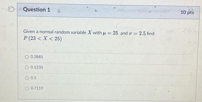 Solved Question 1 0.2881 o- Given a normal random variable X | Chegg.com