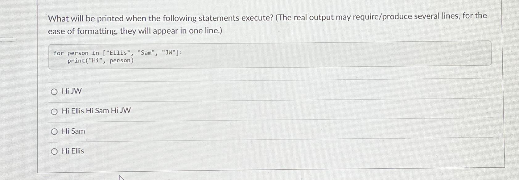 Solved What will be printed when the following statements | Chegg.com