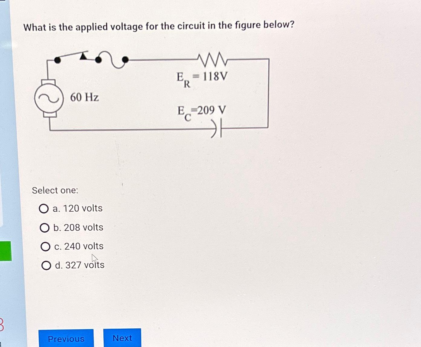 Solved What is the applied voltage for the circuit in the | Chegg.com