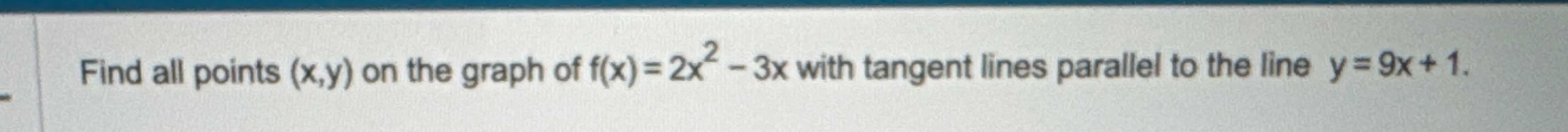 Solved Find all points (x,y) ﻿on the graph of f(x)=2x2-3x | Chegg.com