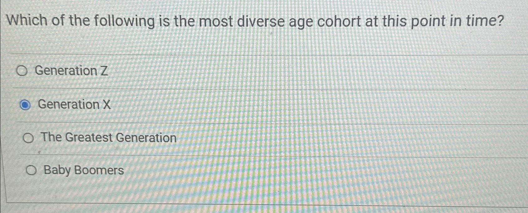 Solved Which of the following is the most diverse age cohort | Chegg.com