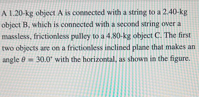 Solved A 1.20−kg object A is connected with a string to a | Chegg.com