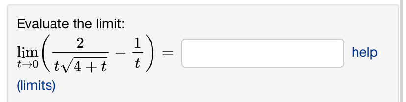 Solved Evaluate the limit:limt→0(2t4+t2-1t)=help (limits) | Chegg.com