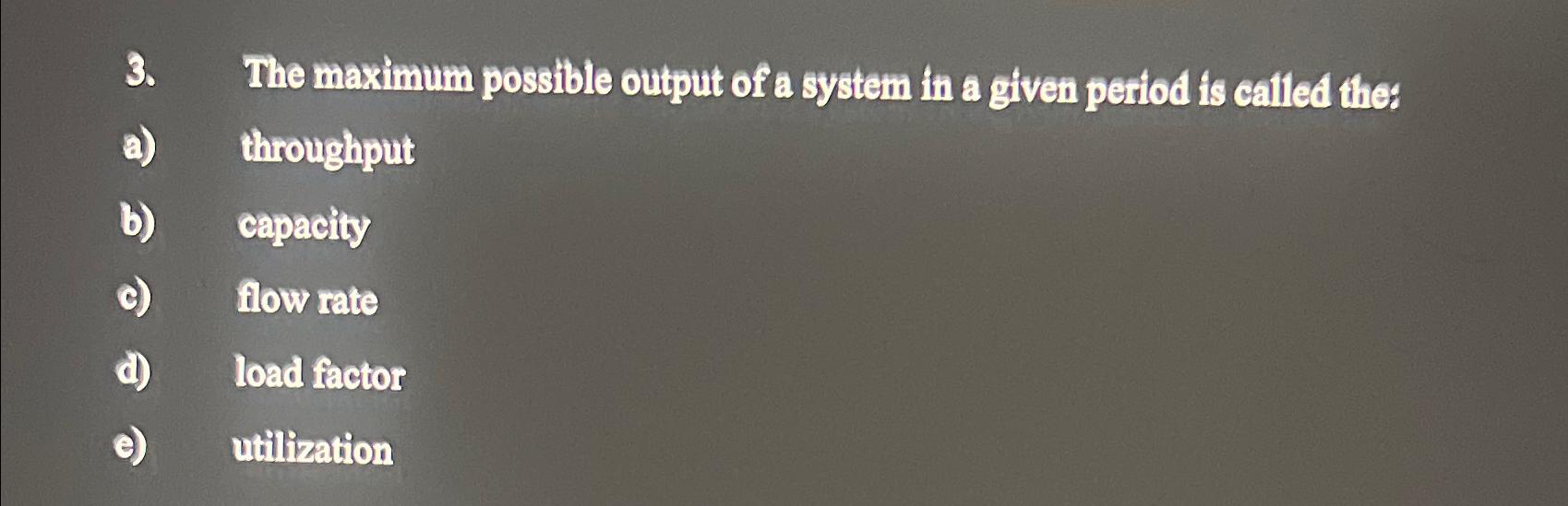 Solved The maximum possible output of a system in a given | Chegg.com