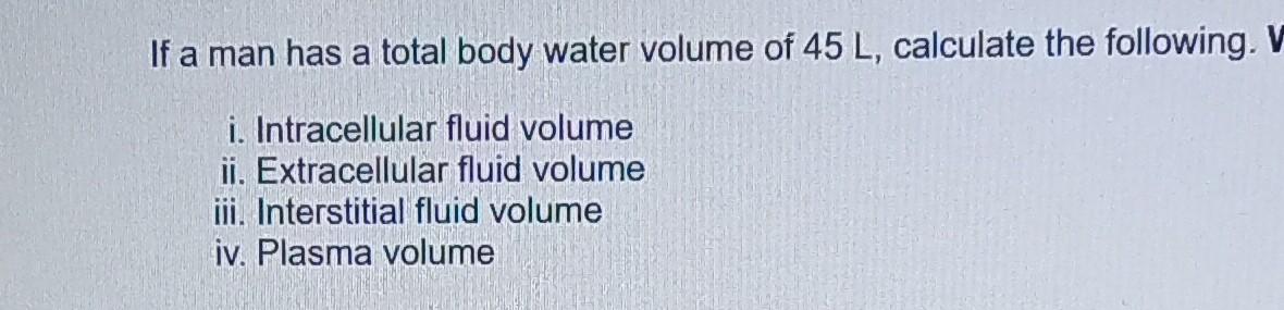 Solved If a man has a total body water volume of 45 L, | Chegg.com