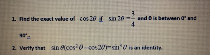 Solved 1. Find the exact value of cos 20 if sin 20 =- and is | Chegg.com