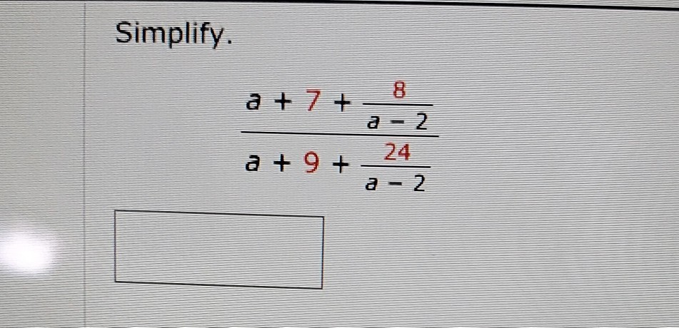 Solved Simplify. a + 7 + 8 a - 2 a + 9 + a - 2 Simplify. 8 | Chegg.com