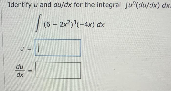 Solved Identify u and du/dx for the integral sur(du/dx) dx. | Chegg.com
