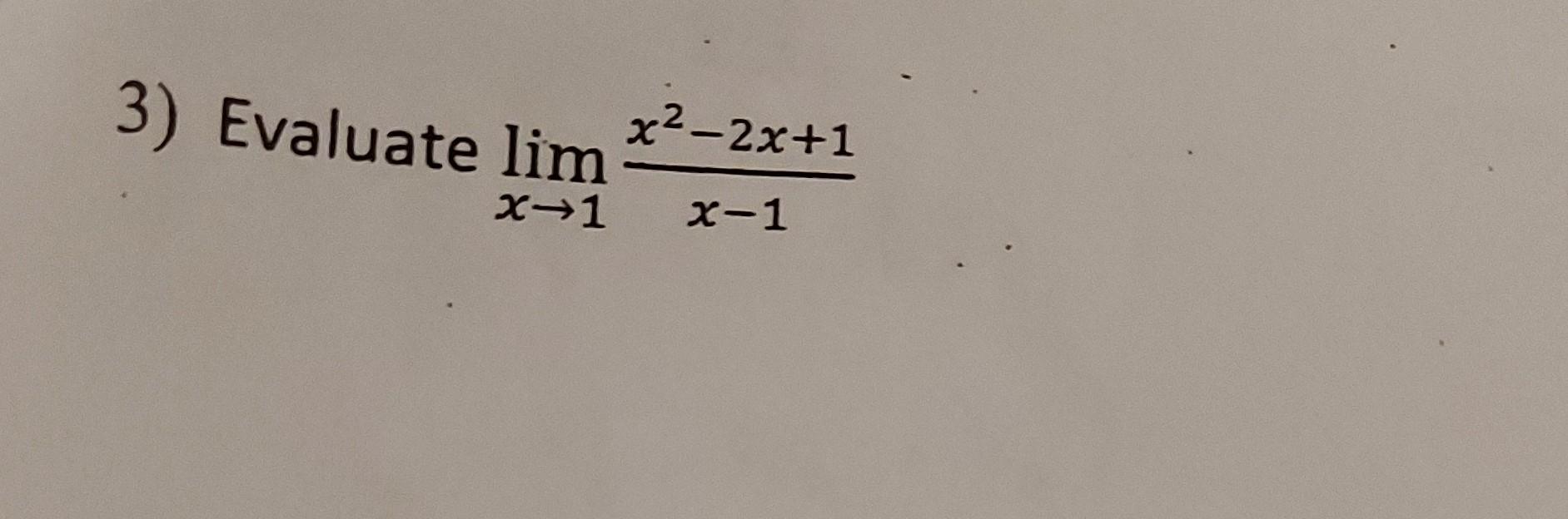 Solved limx→1x−1x2−2x+1 | Chegg.com