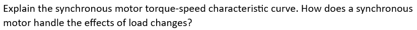 Solved Explain the synchronous motor torque-speed | Chegg.com