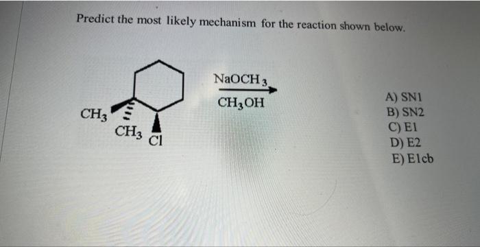 Solved Predict the most likely mechanism for the reaction | Chegg.com