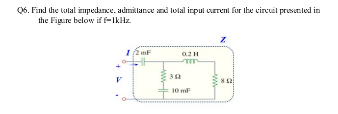 Solved Q6. Find the total impedance, admittance and total | Chegg.com