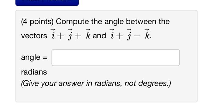 Solved (4 points) Compute the angle between the vectors | Chegg.com