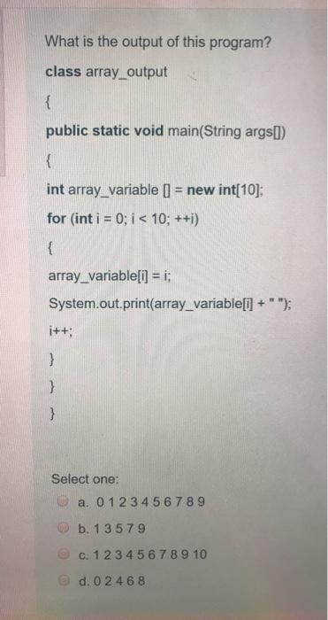 Solved What is the output of this program? class | Chegg.com