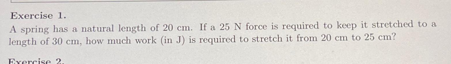 Solved Exercise 1.\\nA spring has a natural length of 20cm. | Chegg.com