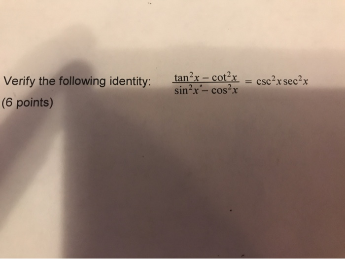 Solved Verify the following identity: tanx – cot-x sin?x - | Chegg.com