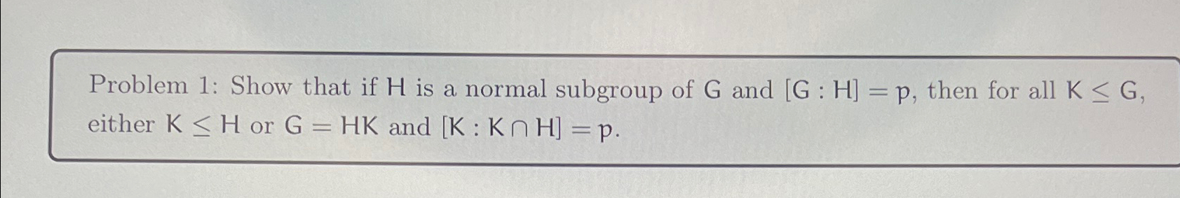 Solved Problem 1: Show that if H ﻿is a normal subgroup of G | Chegg.com