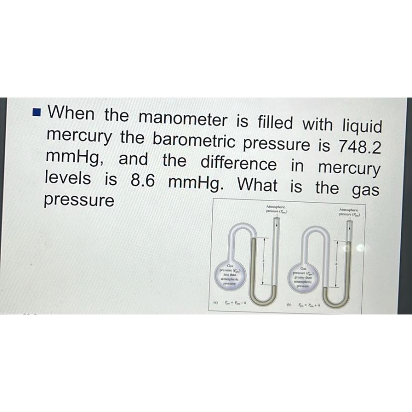 Solved When the manometer is filled with liquid mercury the | Chegg.com