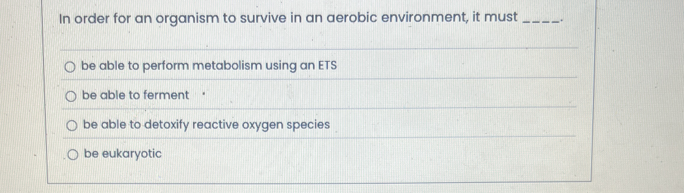 Solved In order for an organism to survive in an aerobic | Chegg.com