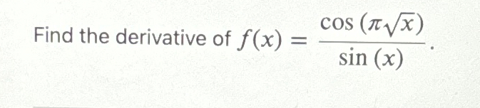 Solved Find the derivative of f(x)=cos(πx2)sin(x) | Chegg.com