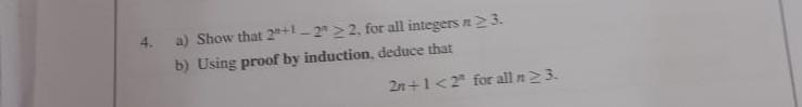 Solved 4. a) Show that 2n+1−2n≥2, for all integers n≥3. b) | Chegg.com