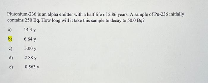 Solved Plutonium-236 is an alpha emitter with a half life of | Chegg.com
