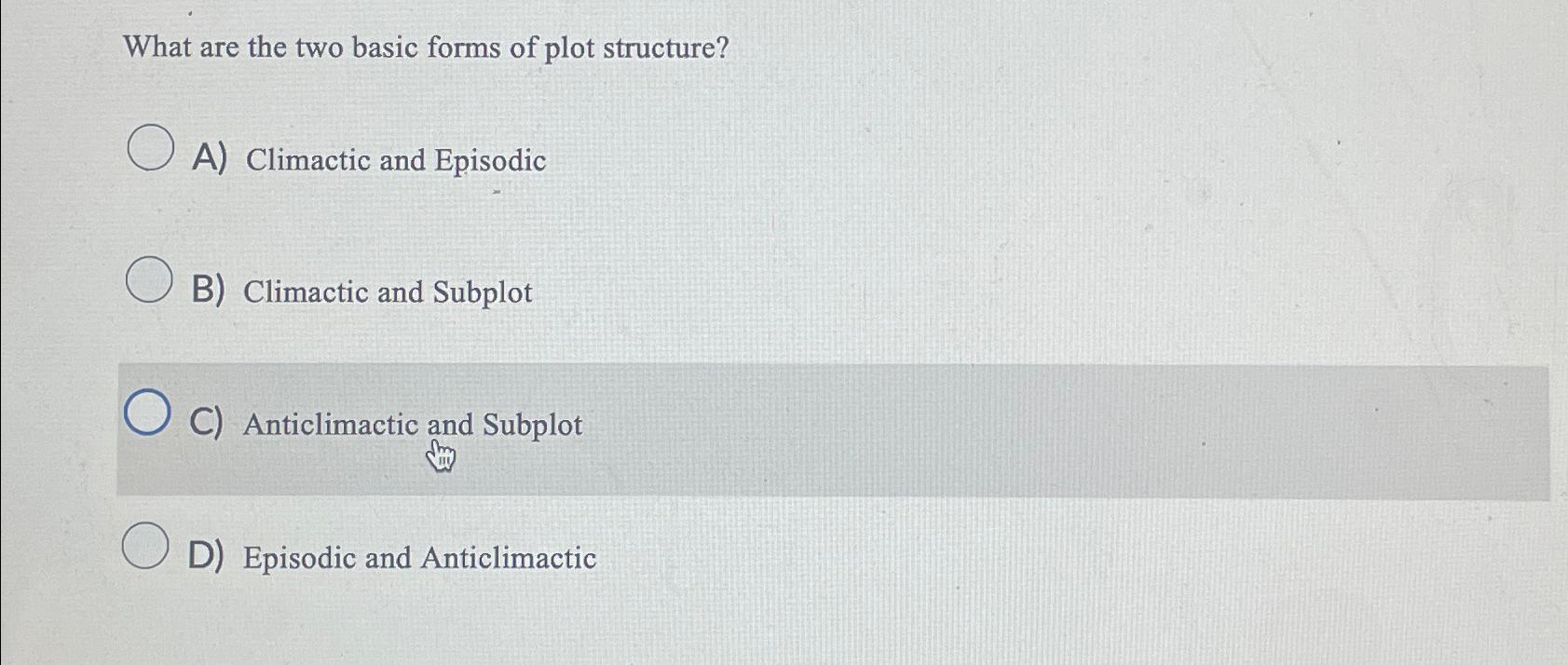 Solved What are the two basic forms of plot structure?A) | Chegg.com