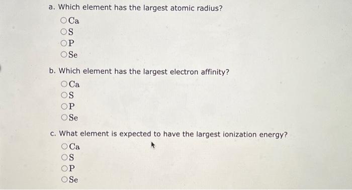 Solved a. Which element has the largest atomic radius? | Chegg.com
