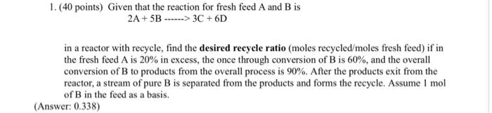Solved 2A+5B⋯3C+6D in a reactor with recycle, find the | Chegg.com