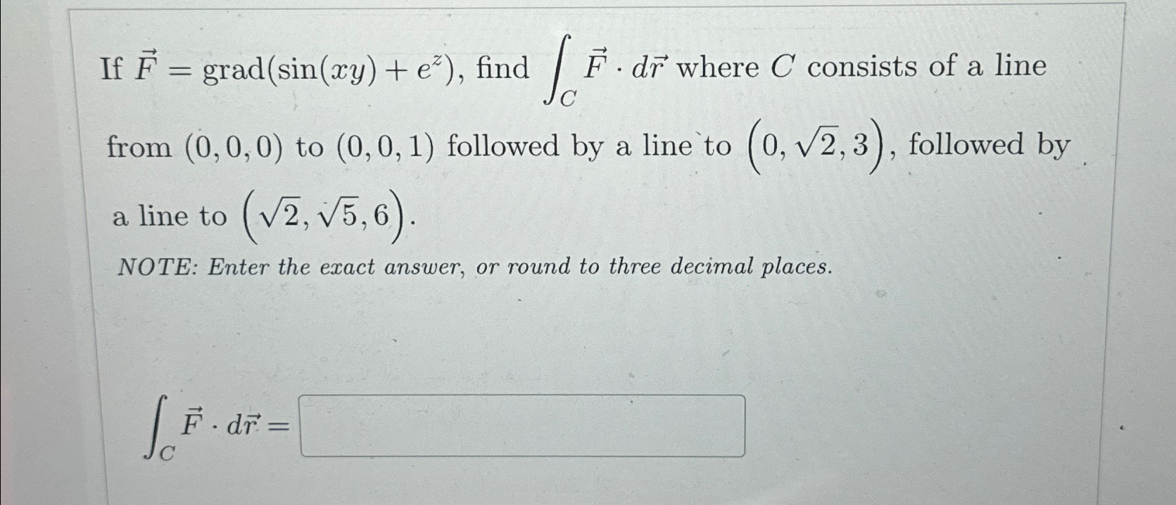 Solved If vec(F)=grad(sin(xy)+ez), ﻿find ∫C﻿vec(F)*dvec(r) | Chegg.com