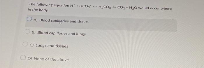 Solved The following equation H++HCO3−⇔H2CO3≪=CO2+H2O would | Chegg.com