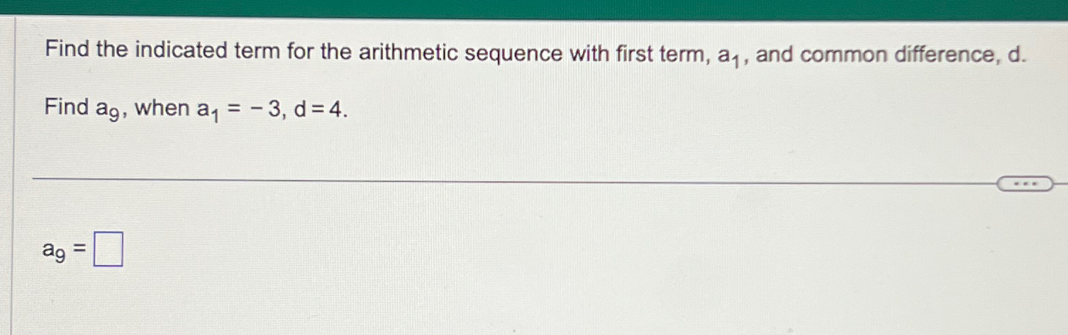 Solved Find the indicated term for the arithmetic sequence | Chegg.com