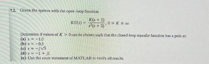 Solved 7.2. Given the system with the open-loop function X(s | Chegg.com