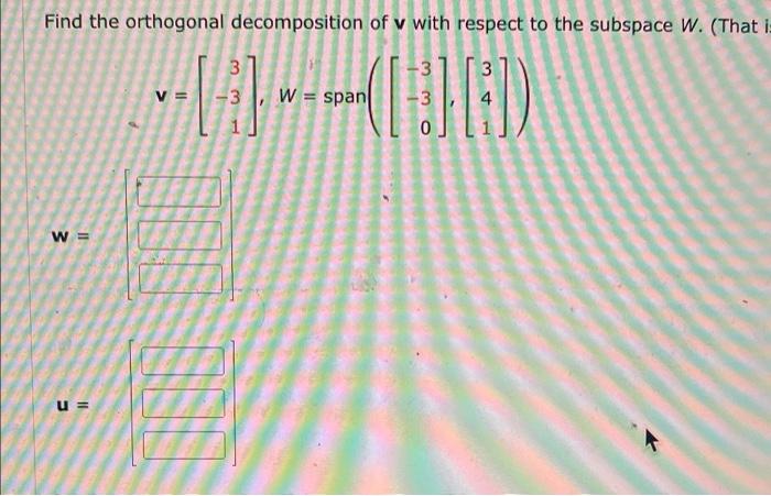Solved Find the orthogonal decomposition of v with respect | Chegg.com