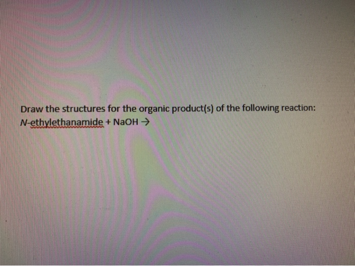 Solved Draw the structures for the organic products of the | Chegg.com