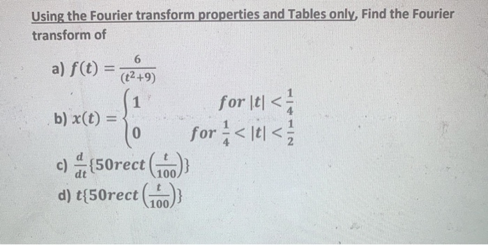 Solved Using the Fourier transform properties and Tables | Chegg.com