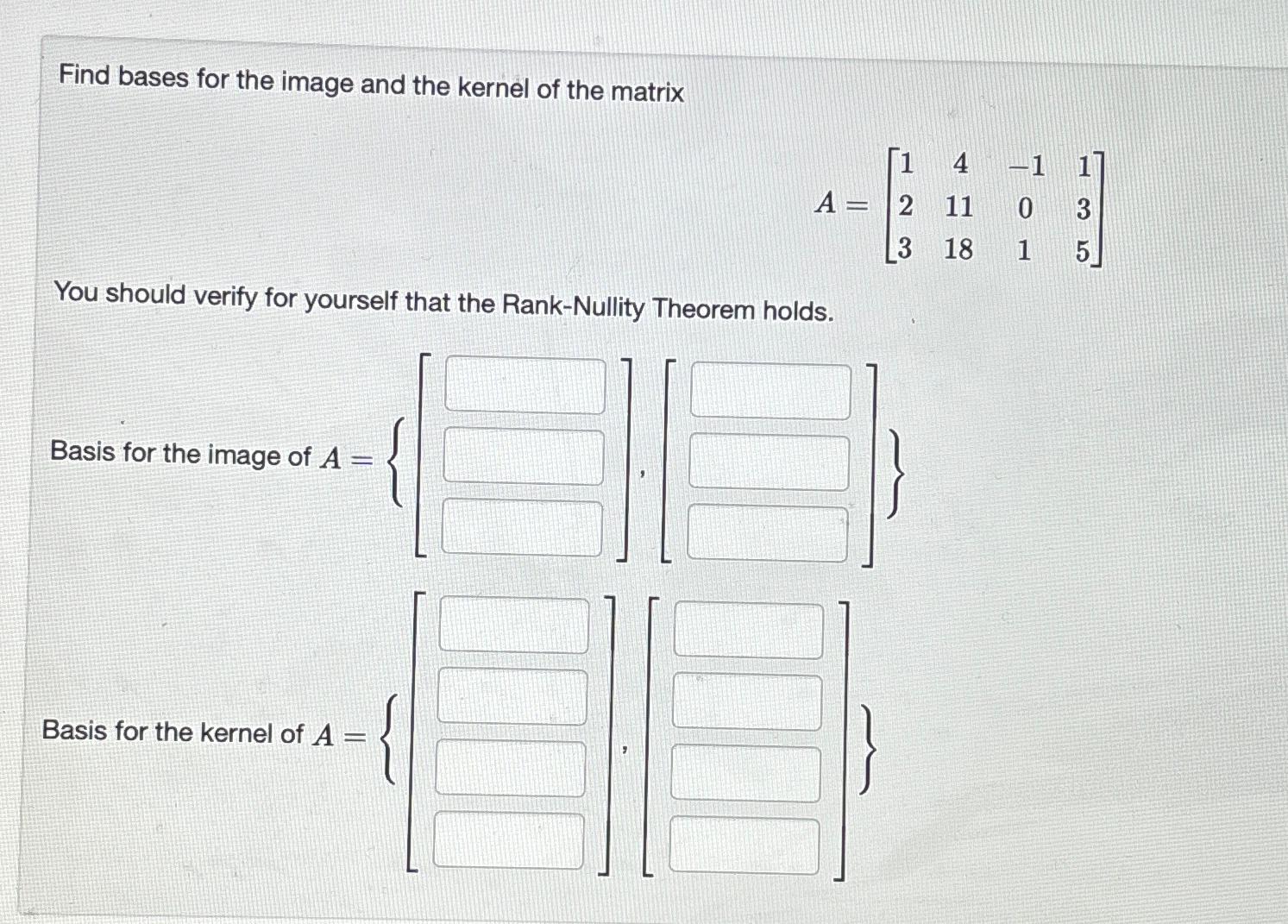 Solved Find bases for the image and the kernel of the | Chegg.com