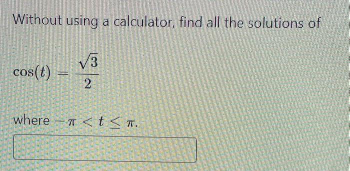 Solved Without using a calculator, find all the solutions of | Chegg.com